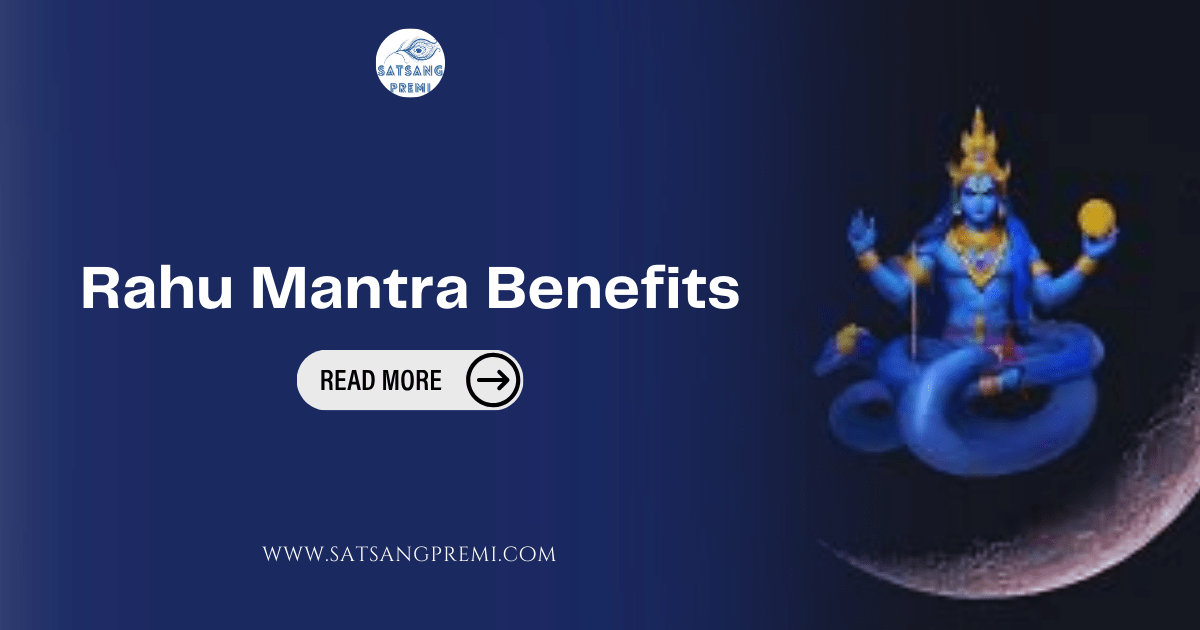 Rahu Mantra Benefits – How This Powerful Chant Brings Peace - SatsangPremi